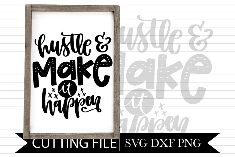 Hustle Make It Happen - Hand Lettered SVG