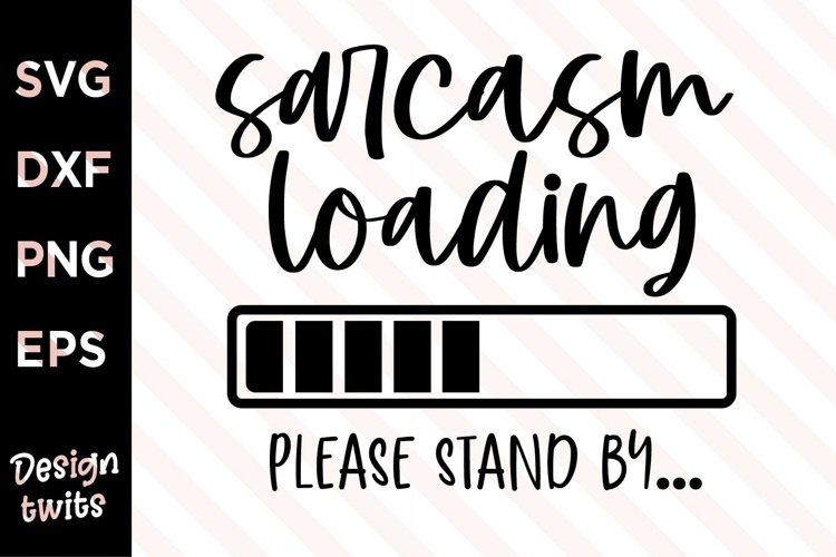 Sarcasm Loading Please Stand By SVG
