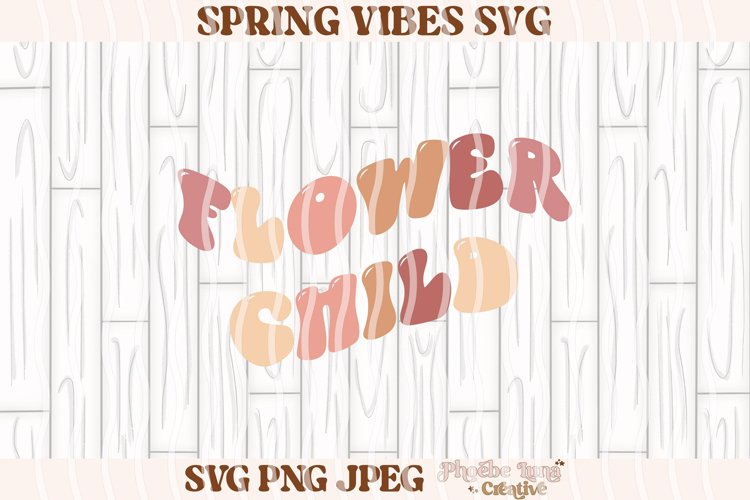 Flower Child SVG, Spring Vibes SVG, Bloom SVG (2113611) | Vectors ...