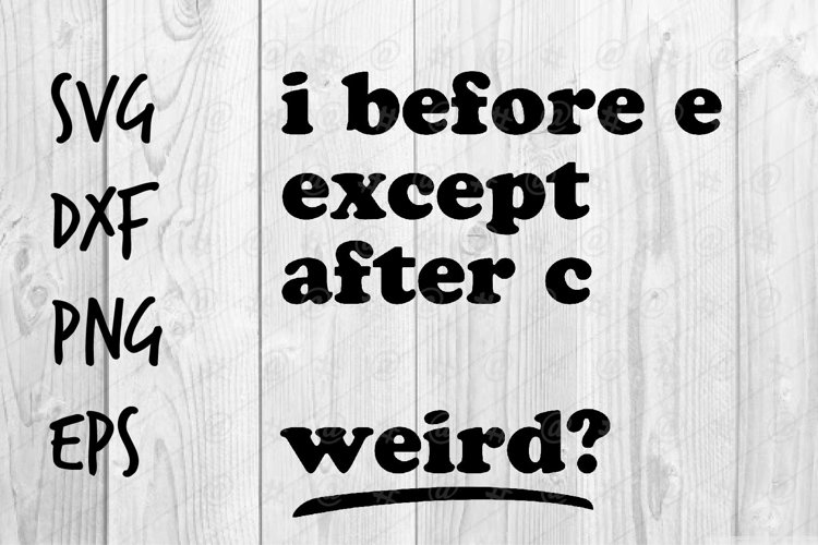 I Before E Except After C Weird SVG I Before E Except After C Weird SVG
