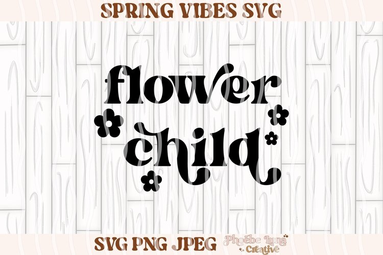 Flower child SVG, Spring Vibes SVG, Bloom SVG (2113553) | Vectors ...