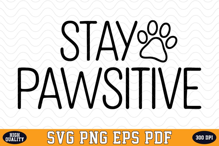 Stay Pawsitive SVG | Quotes | SVG Cut files (5240869)