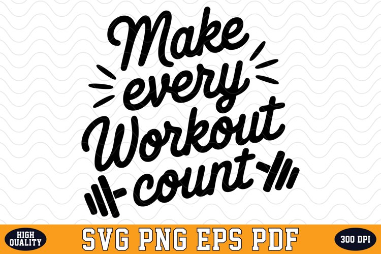 Make every workout count SVG | Quotes | SVG Cut (5243270)