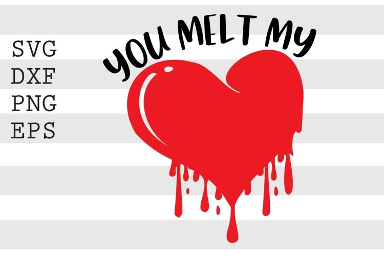 You Melt My Heart SVG (1141947)