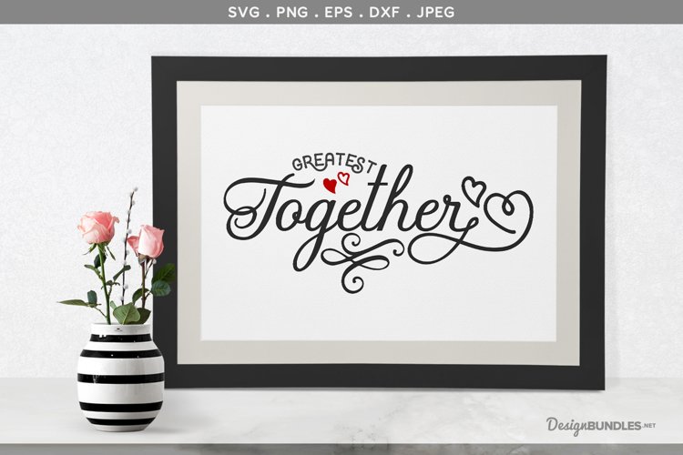 Greatest Together - svg cut file