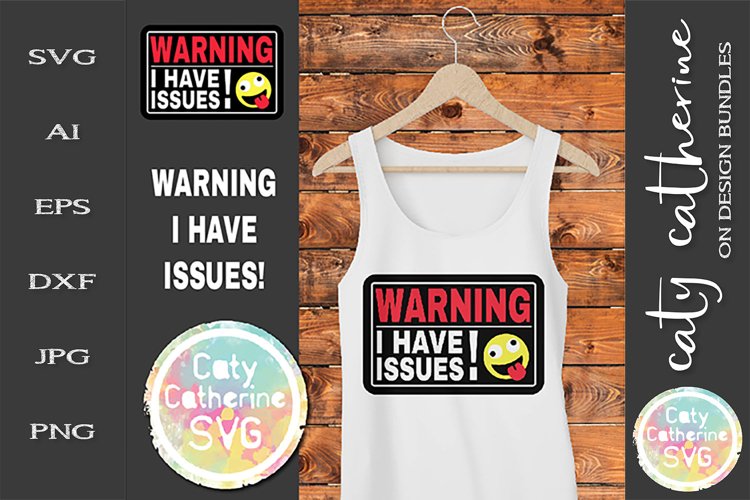 Warning I Have Issues Crazy Face Funny Sign SVG Cut File