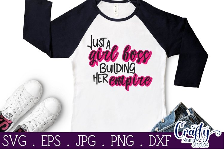 Girl Boss SVG, Just A Girl Boss Building Her Empire SVG (428354) | Cut ...