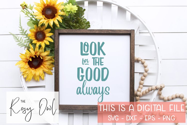 Look for the Good Always SVG | Inspirational | Affirmation