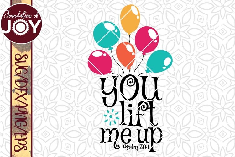You lift me up svg, Balloons svg, Bible verse svg, Christian
