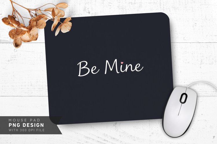 Be Mine Minimalist Mouse Pad PNG Design