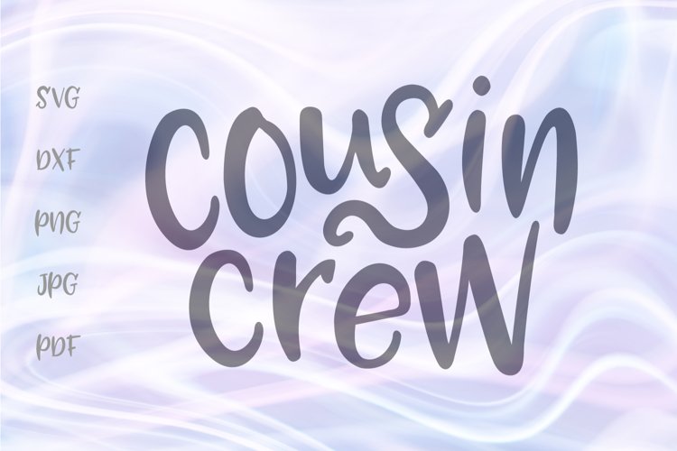 Cousin Crew SVG for Cricut Vector Cut File DXF PNG PDF JPG (311610 ...