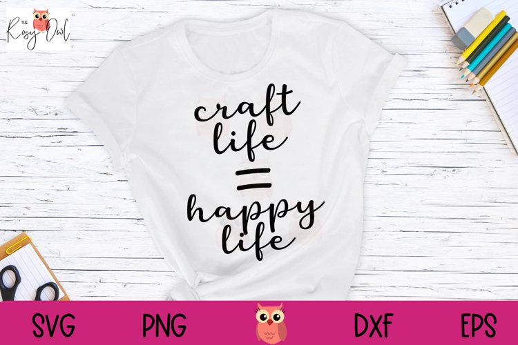 Craft Life Equals Happy Life SVG | Crafter SVG