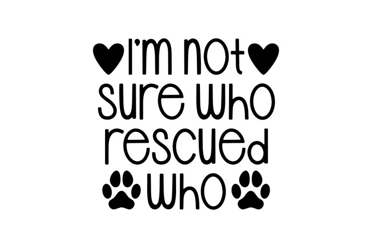 i'm not sure who rescued who SVG Cut File