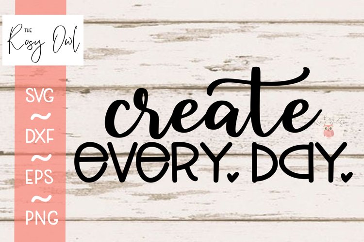 Create Every Day SVG | Creativity | Craft Life