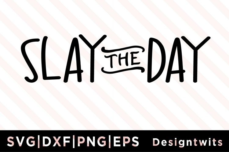 Slay the day SVG (1213798)