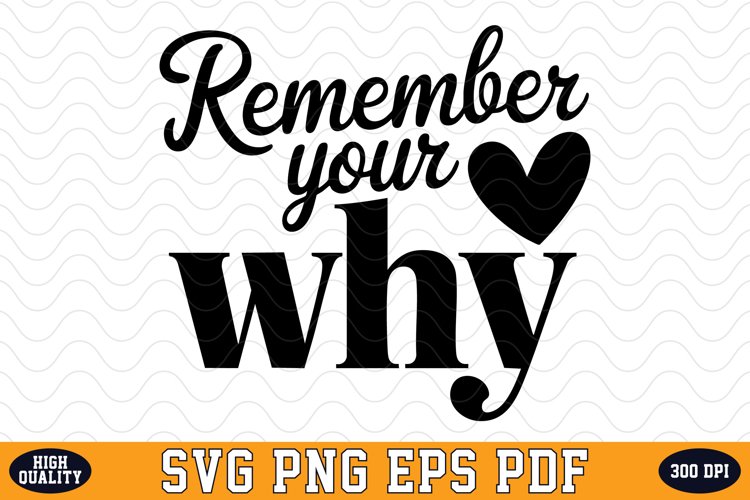 Remember Your Why SVG | Quotes | SVG Cut files (5162304)