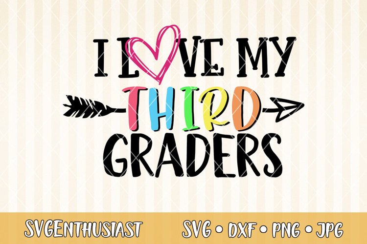 I love my third graders SVG cut file