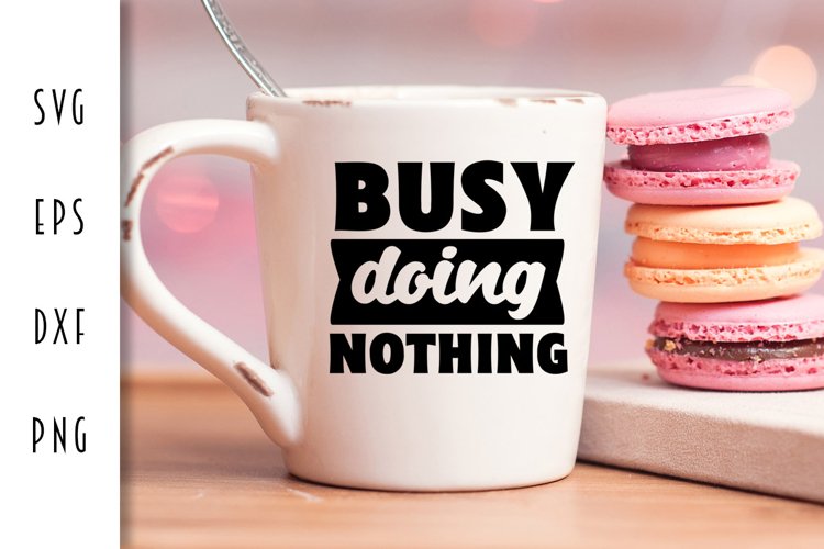 Busy Doing Nothing - Quiet Time SVG