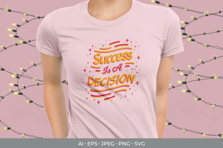 Success is a Decision for T-Shirt Design