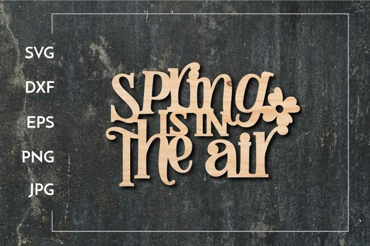 Spring is in the air SVG - Paper cut - Laser cut