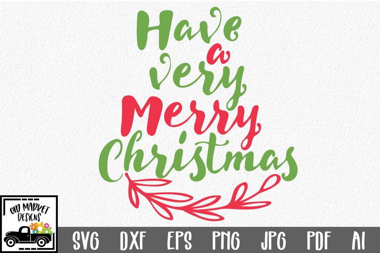 Have a Very Merry Christmas SVG Cut File - Christmas EPS DXF (43342 ...