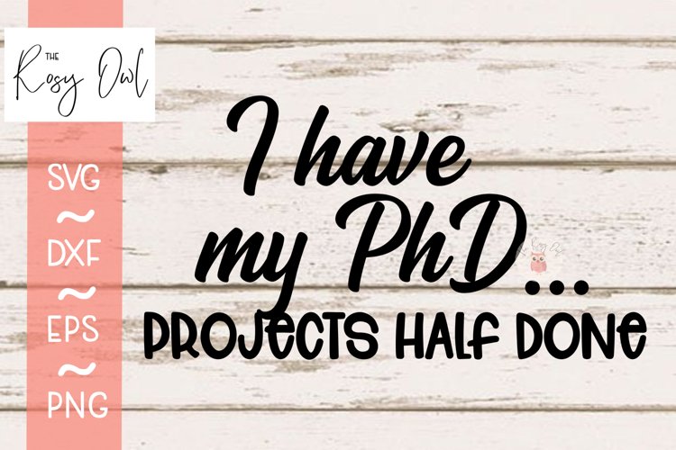 PhD - Projects Half Done SVG | Funny Craft Design