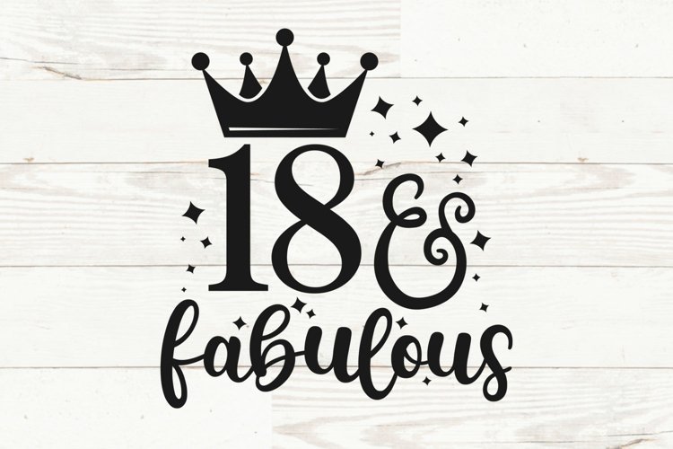 18 And Fabulous, Eighteen Svg, 18th Birthday Svg Cut File (1338539 ...