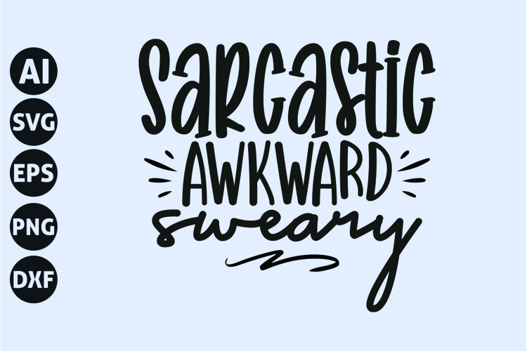 Sarcastic Awkward Sweary Svg, Funny Sarcasm Svg