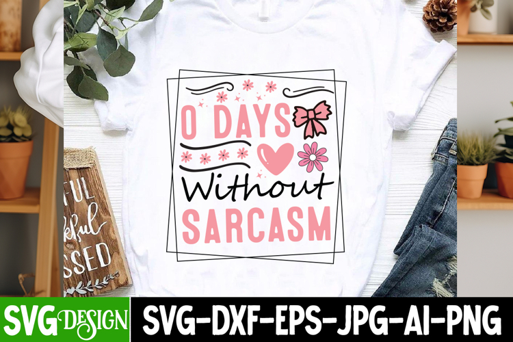 0 Days Without Sarcasm SVG | Sarcastic SVG Cut (6493941)