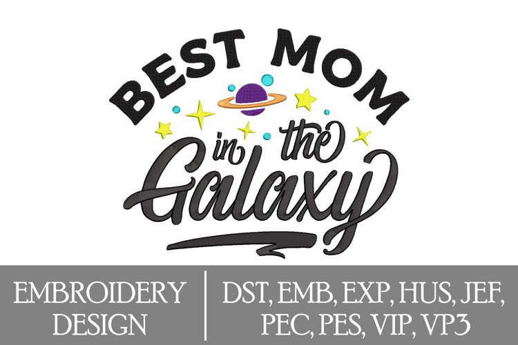 Best Mom in the Galaxy Machine Embroidery Design