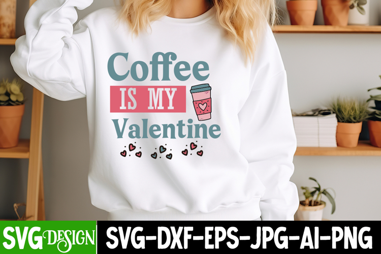 Coffee is my Valentine SVG Cut File, Valentine's (6493971)