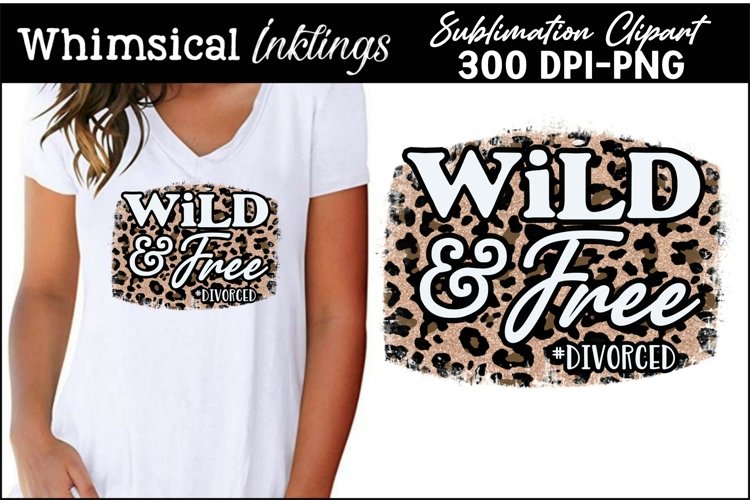 Wild And Free-Divorced-Sublimation Clipart