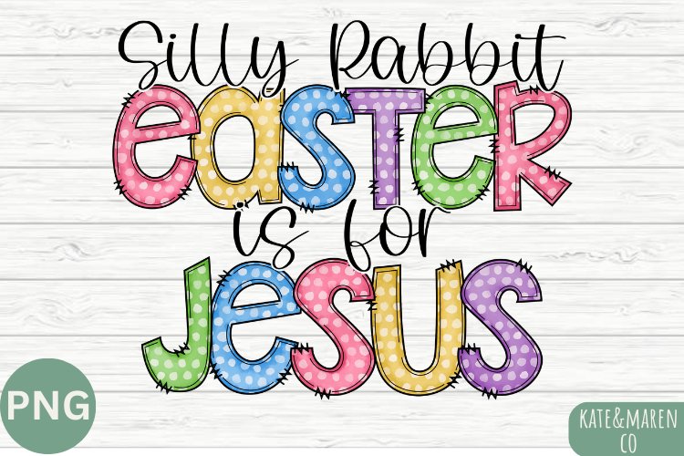 Silly Rabbit PNG | Easter Is For Jesus PNG | Girl (3342055)
