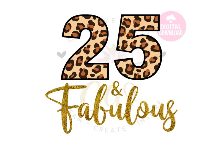 25 and Fabulous svg | 25th Birthday svg | Leopard Birthday (1044458 ...