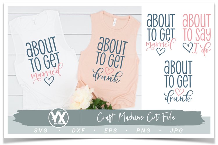 Bachelorette SVG Set, About to Get Married & Drunk (436368) | Cut Files ...