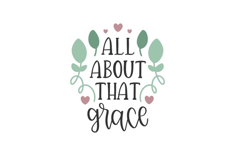 All About That Grace SVG Cut File