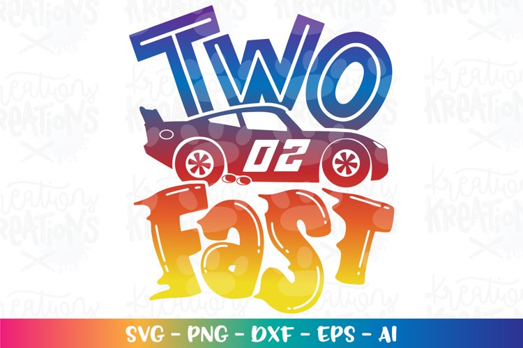 Birthday svg Two years old Two Fast Racing car 2 year old (1528672 ...