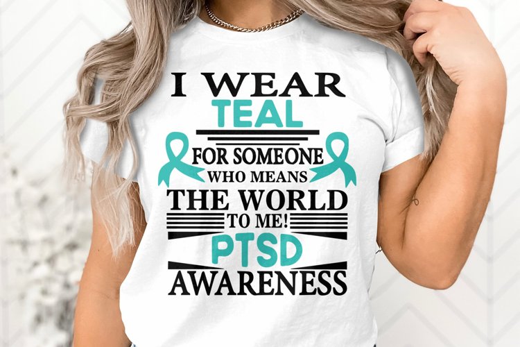 PTSD Awareness Svg Png I Wear Teal for Someone Who Means the