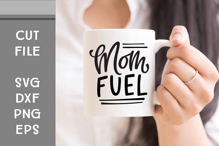 Mom Fuel, Hand Lettered, Cut File