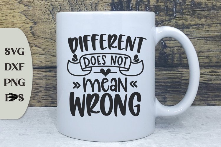 Different Doesn't Mean Wrong, Coffee Svg, Coffee Quote Svg