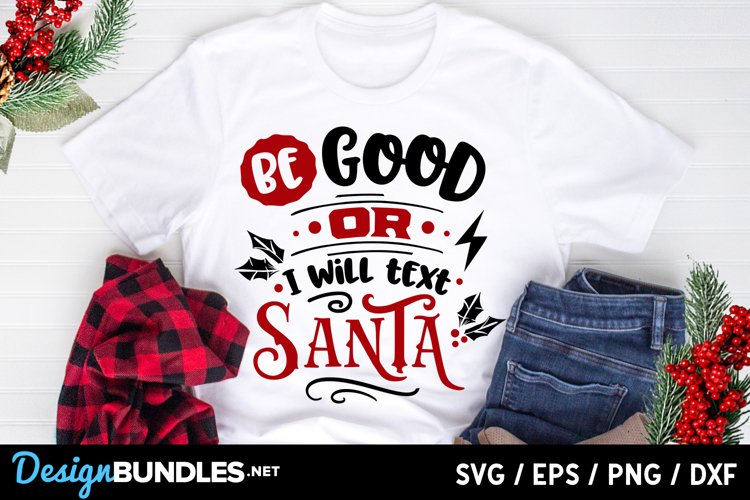 Be good or I will text Santa SVG