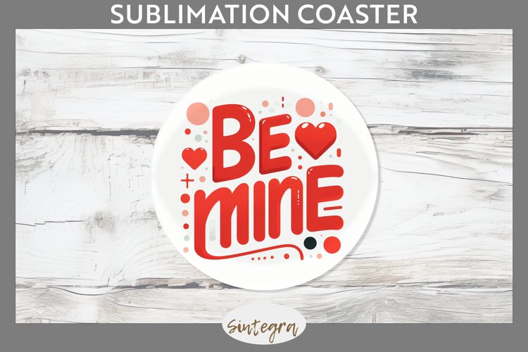 Be Mine v1 Round Coaster Sublimation