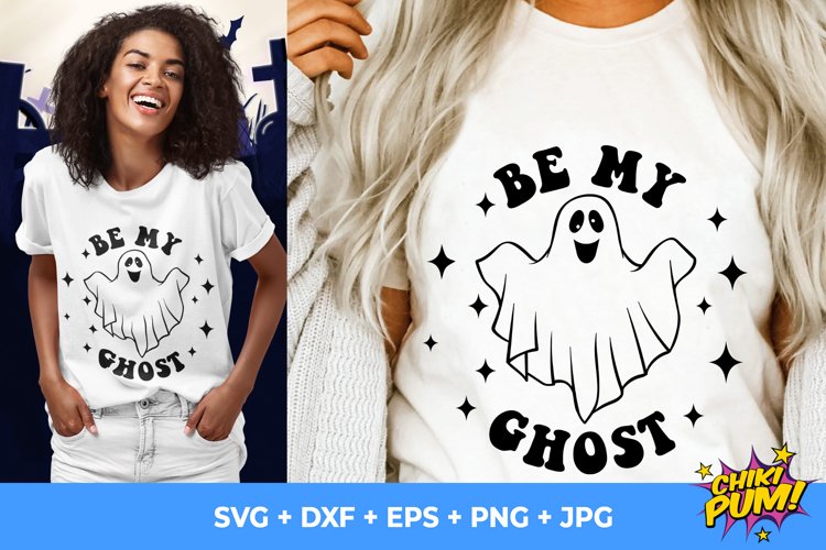 Be my ghost svg, halloween svg, halloween ghost svg