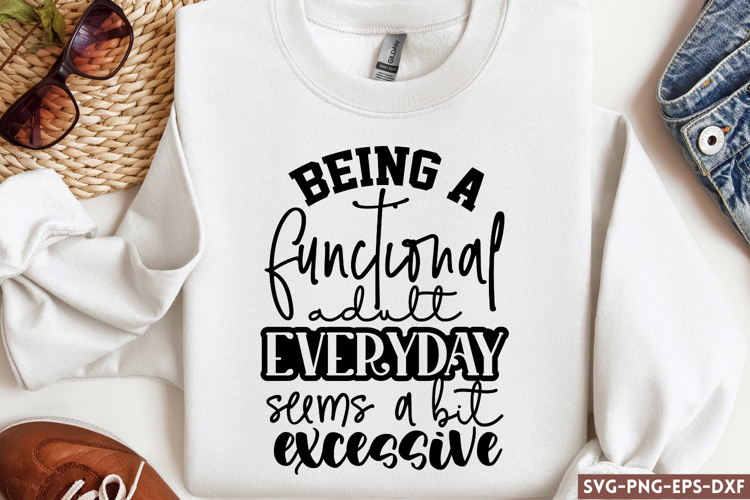 Being a functional adult everyday SVG, Funny Quotes SVG