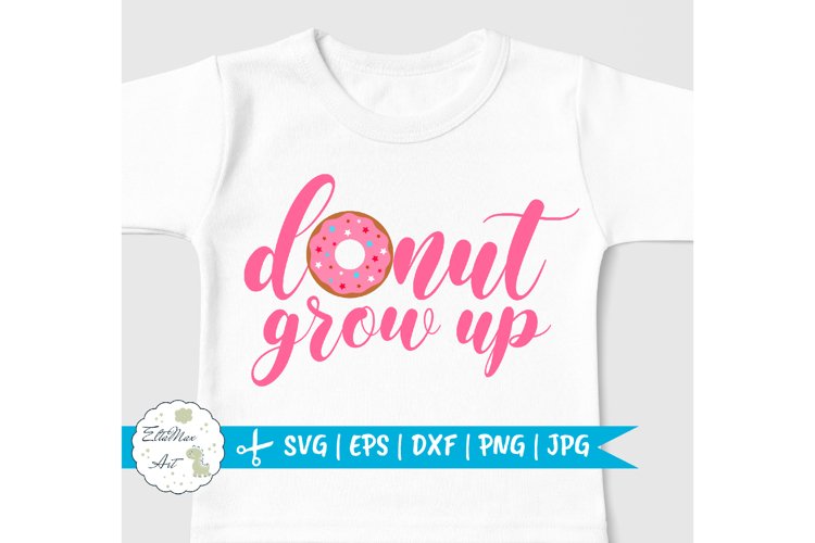 Donut grow up svg, Baby Birthday Svg, Donut Svg, Sprinkle (576048 ...