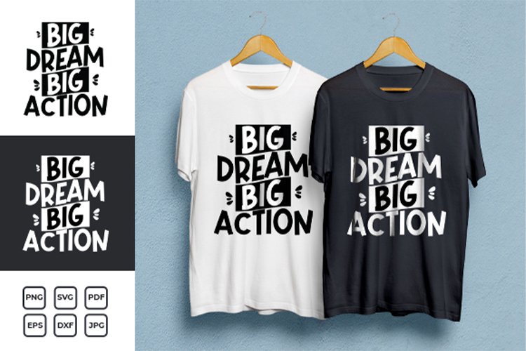 Big Dream Big Action Typography Quotes T Shirt Design