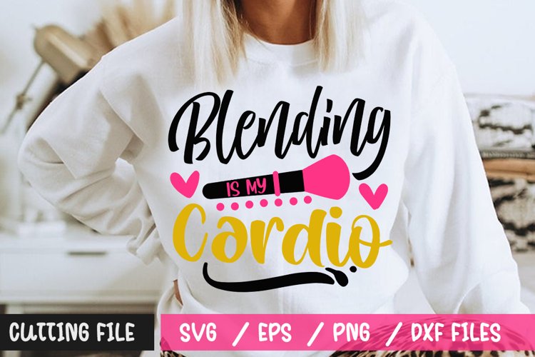 Blending Is My Cardio SVG - Celebrating the Art of Makeup