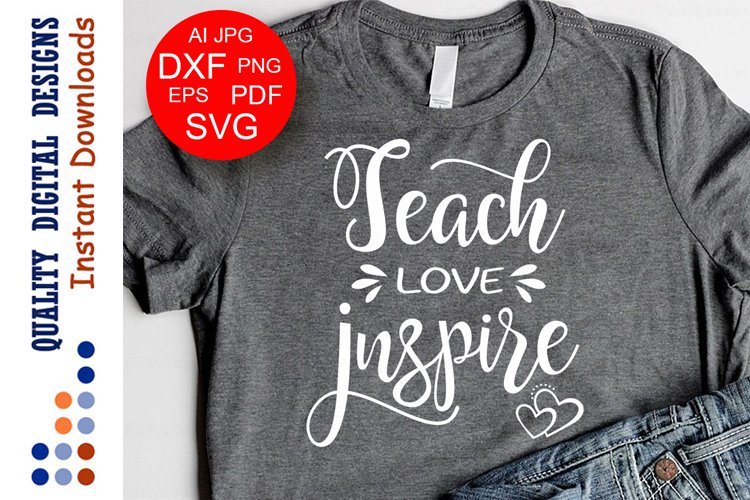 Teach love inspire svg Back to School svg Teacher shirt Dxf