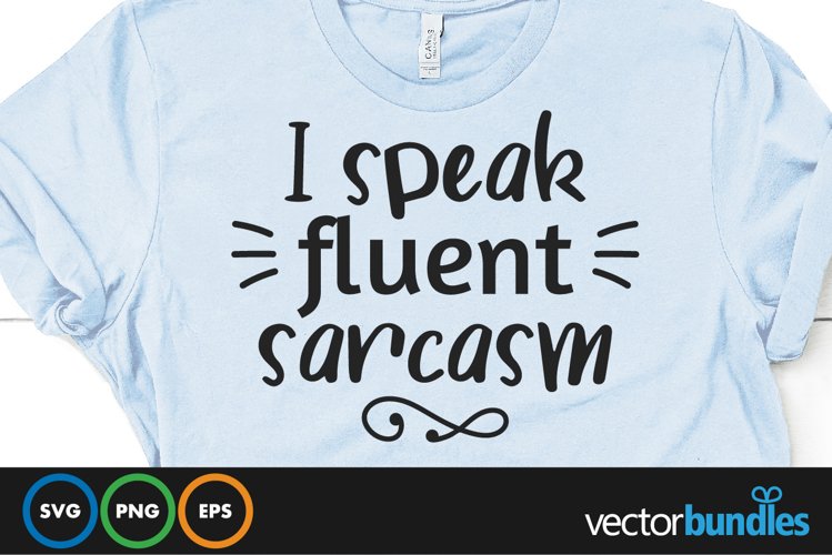 I speak fluent sarcasm quote svg (806610)