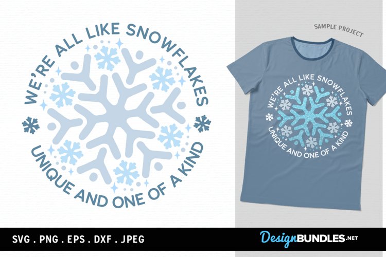 We're all like Snowflakes - svg cut file, printable
